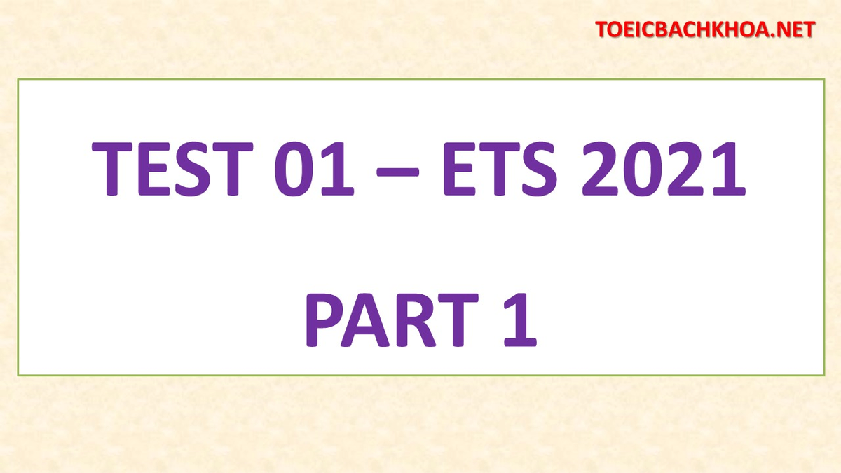 Part 1 - Test 01 - ETS 2021 - ESL 720210101